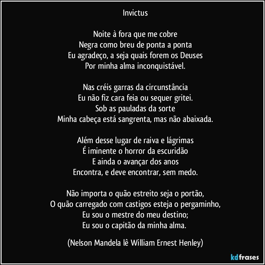 Invictus Noite à fora que me cobre Negra como breu de ponta a...