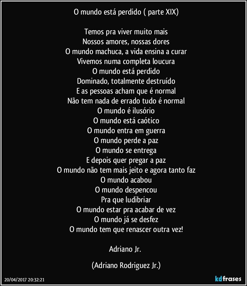 O mundo está perdido ( parte XIX) Temos pra viver muito mais...